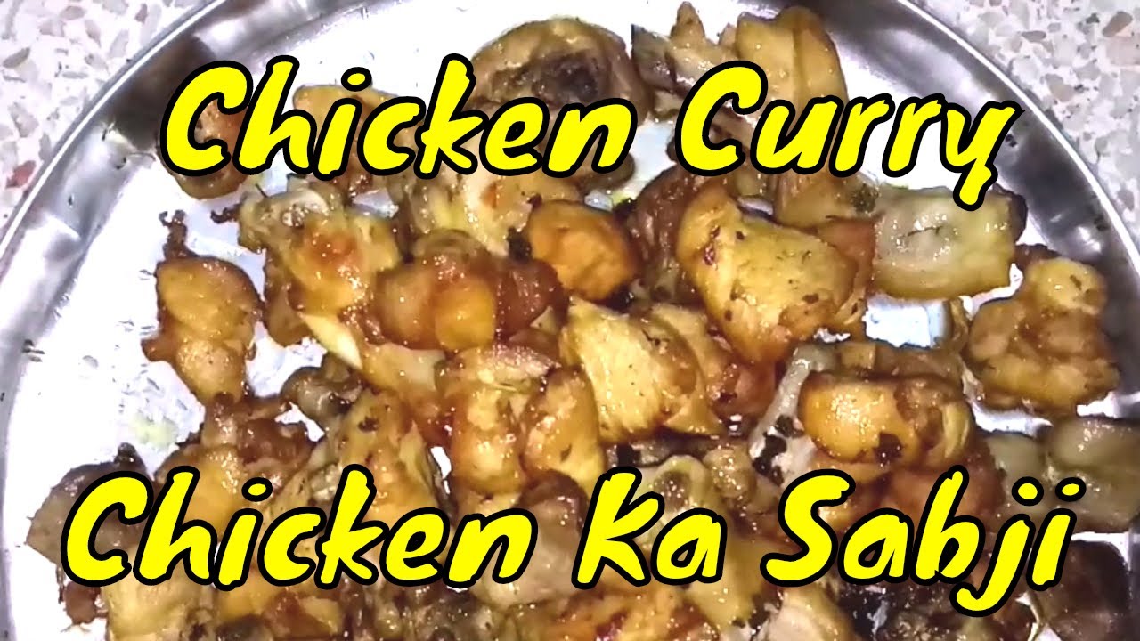 Chicken Ka Sabji - Tasty and Delicious Chicken Recipes in Traditional ...