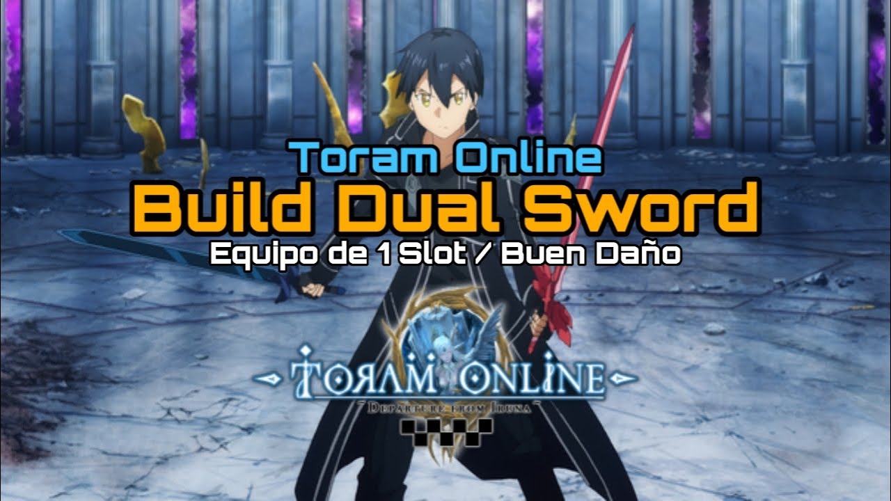 BUILD DUAL SWORD EN ESPAÑOL (LVL 220) - TORAM ONLINE - YouTube
