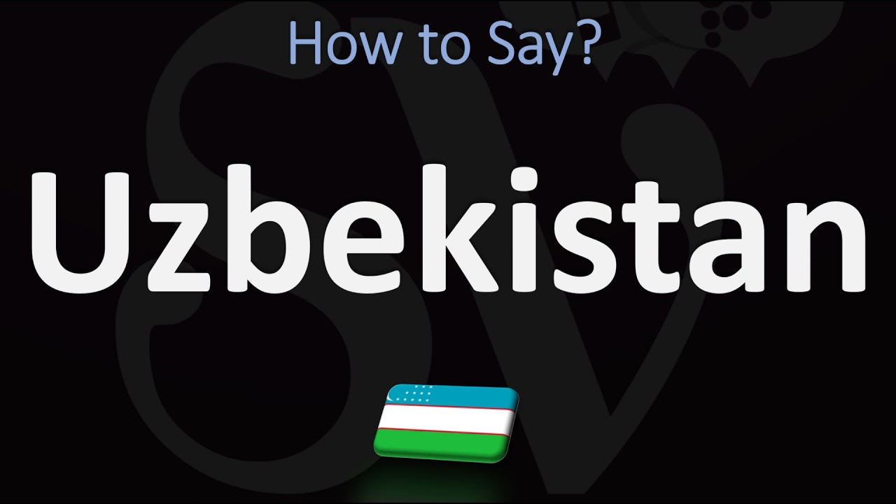 How to Pronounce Uzbekistan? (CORRECTLY) - YouTube