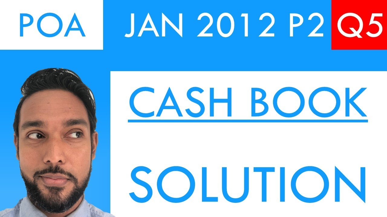PoA - Jan 2012 P2 Q5 - Cash book - YouTube