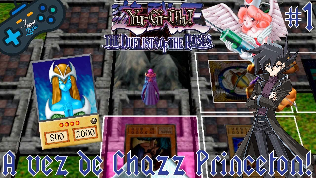 YU-GI-OH DUELIST OF THE ROSES #1 - A VEZ DE CHAZZ PRINCETON!! - YouTube