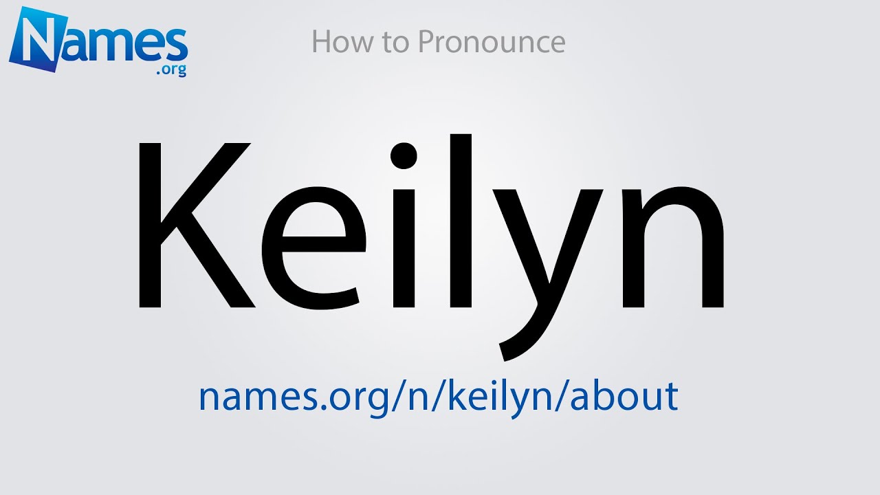 How to Pronounce Keilyn - YouTube