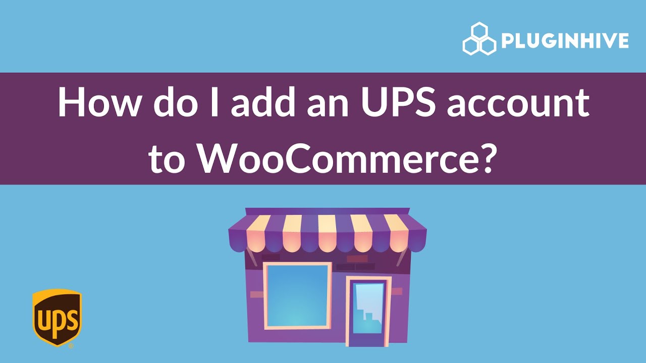 How To Add Your UPS Account to WooCommerce - PluginHive UPS Shipping ...