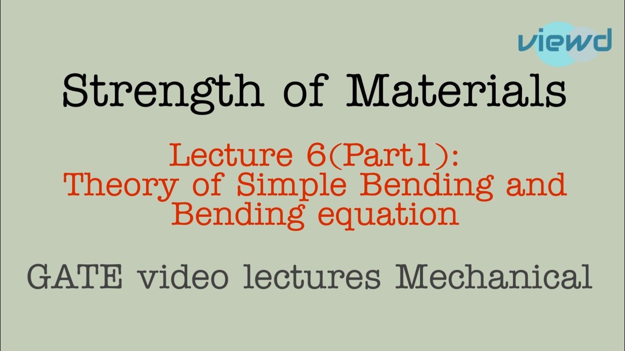 Strength of Materials | Lecture 6| Part 1 |Theory of Simple bending ...