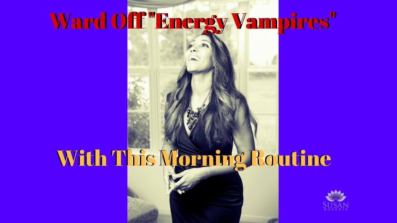 Ward Off "Energy Vampires" With This Morning Routine - YouTube