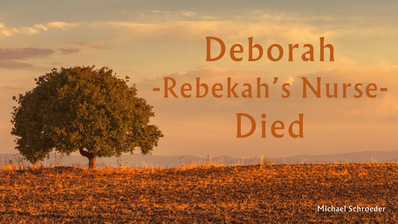 Deborah, Rebekah's Nurse, Died - Michael Schroeder - YouTube