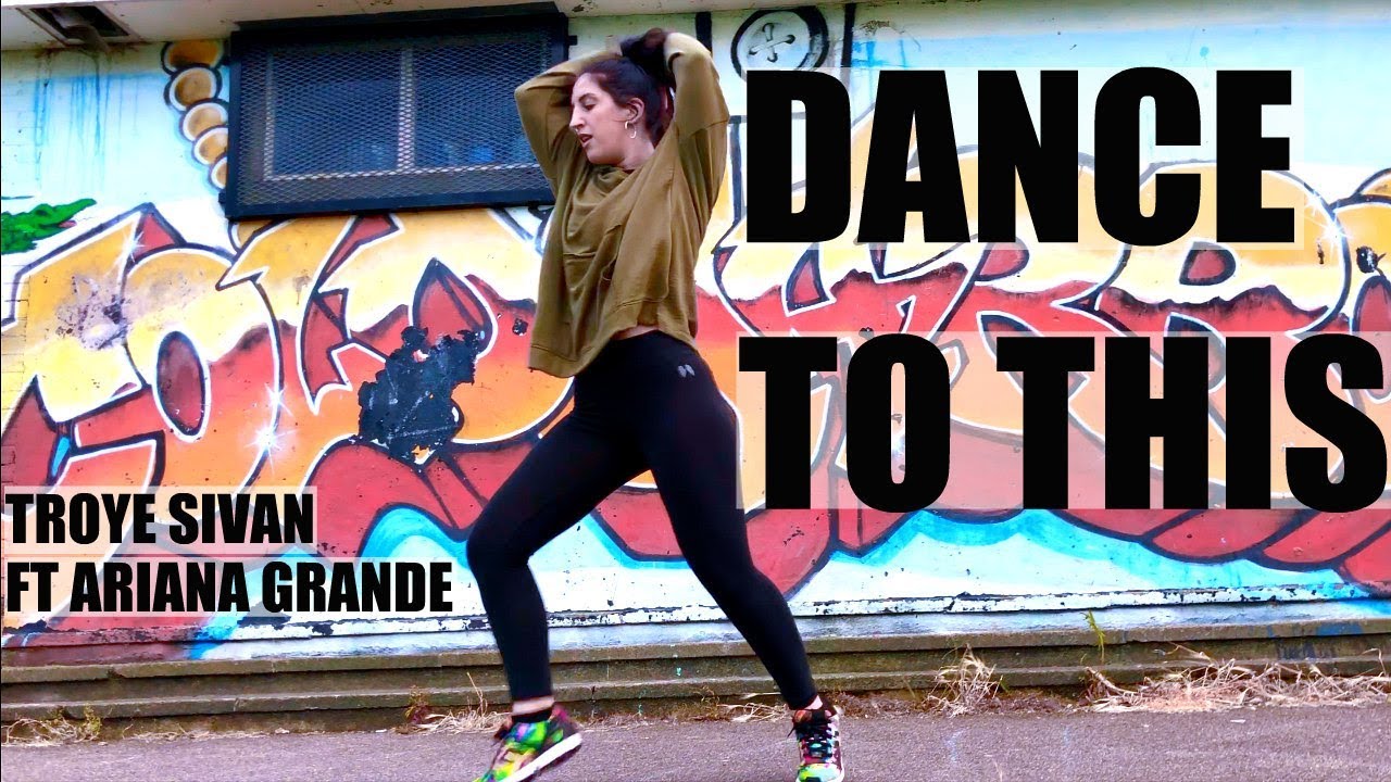 DANCE TO THIS Troye Sivan, Ariana Grande Dance Choreography - YouTube