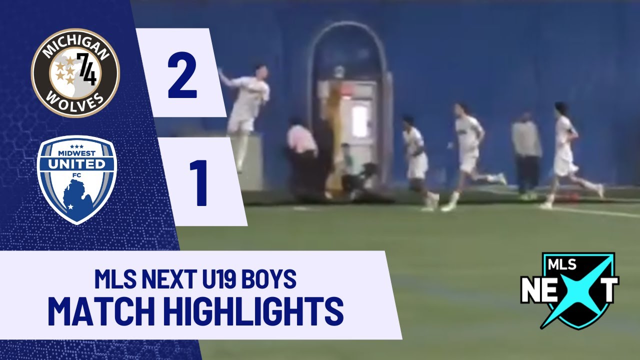 MLS Next U19 Boys Match Highlights: Michigan Wolves vs Midwest United ...