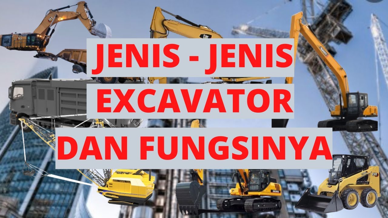 JENIS - JENIS EXCAVATOR DAN FUNGSINYA - YouTube