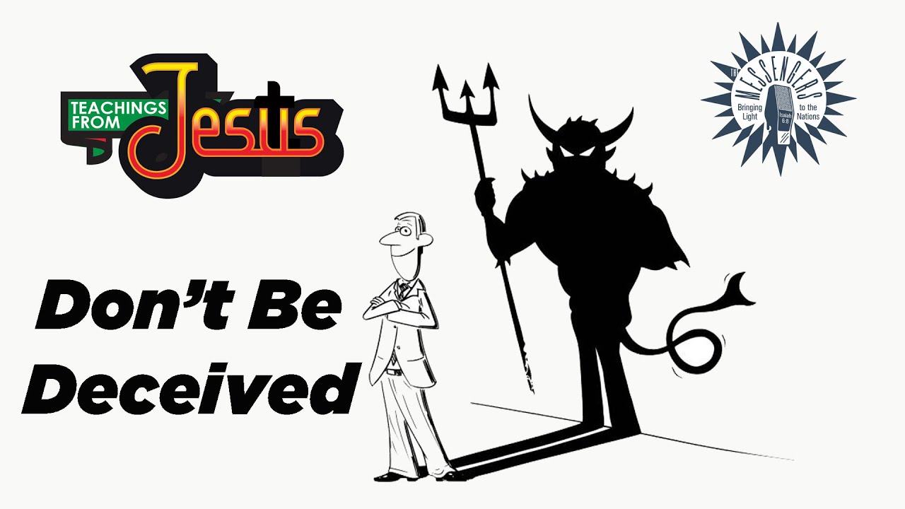 Teachings From Jesus: Don't Be Deceived - YouTube
