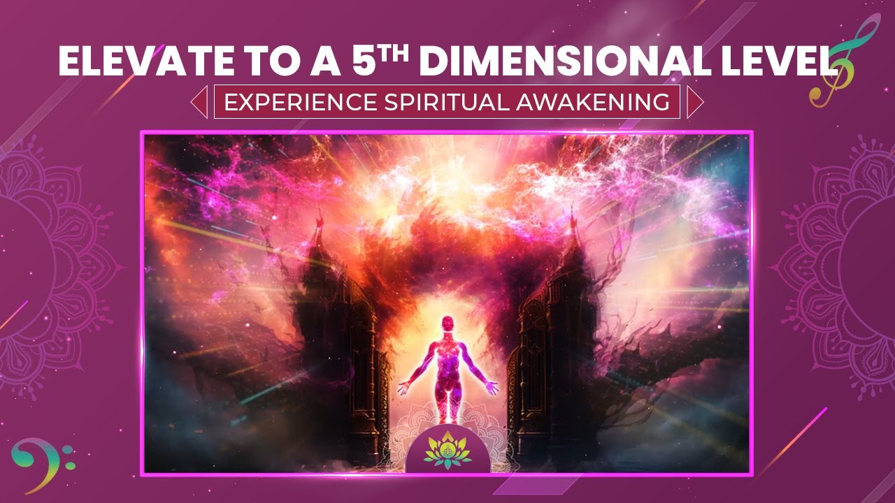 Elevate To A 5th Dimensional Level - Ascend To Higher Consciousness ...