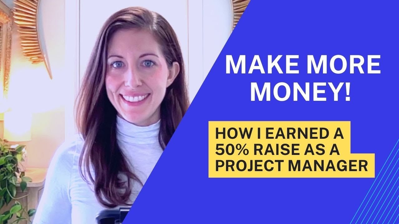How I Earned a 50% Raise as a Project Manager: The Secret to Making ...