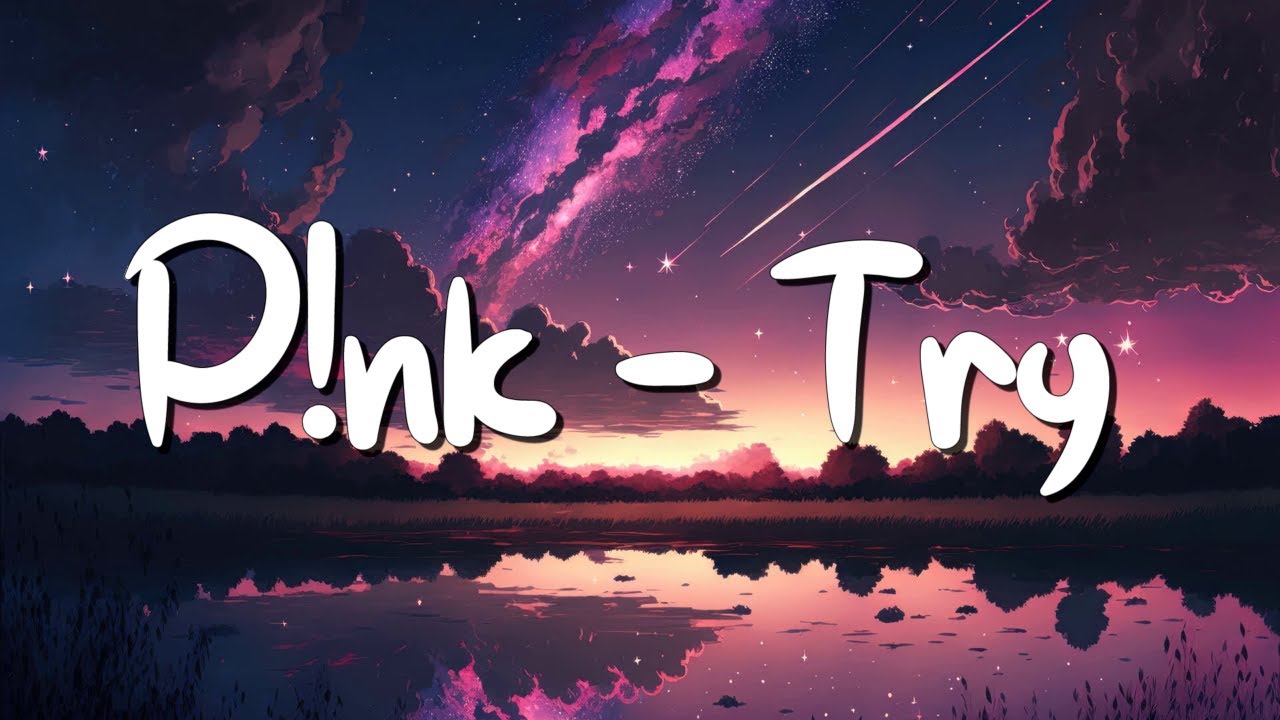 Try - P!nk (Lyrics) || Lady Gaga , One Direction... (MixLyrics) - YouTube