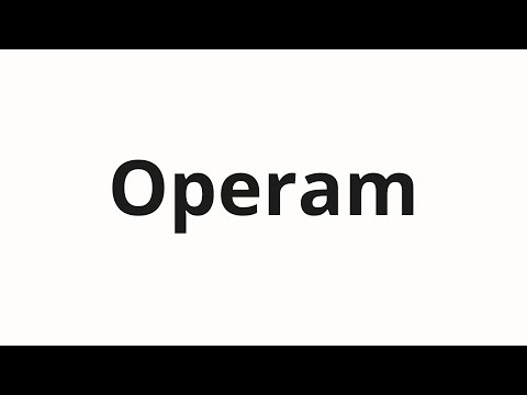 Operam nasıl telaffuz edilir