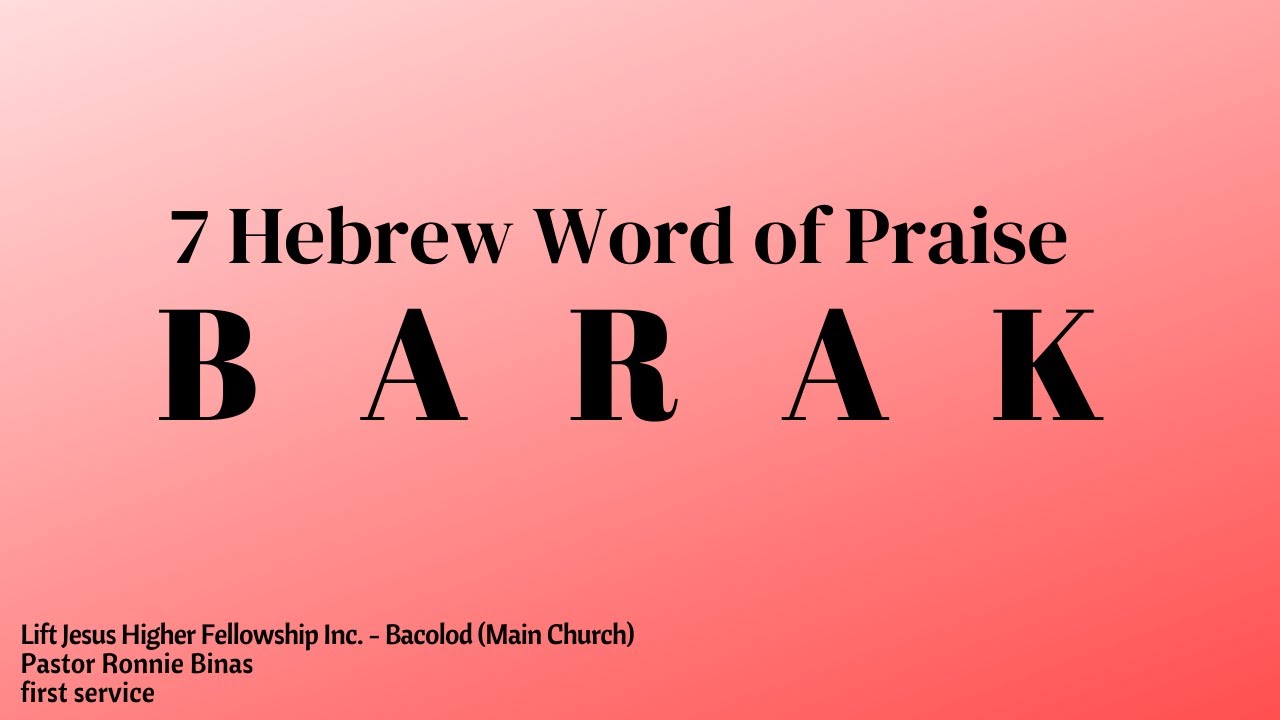 Sermon Series: 7 Hebrew Word of Praise - BARAK // Lift Jesus Higher ...