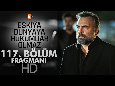Eşkıya Dünyaya Hükümdar Olmaz 117. Bölüm Fragmanı