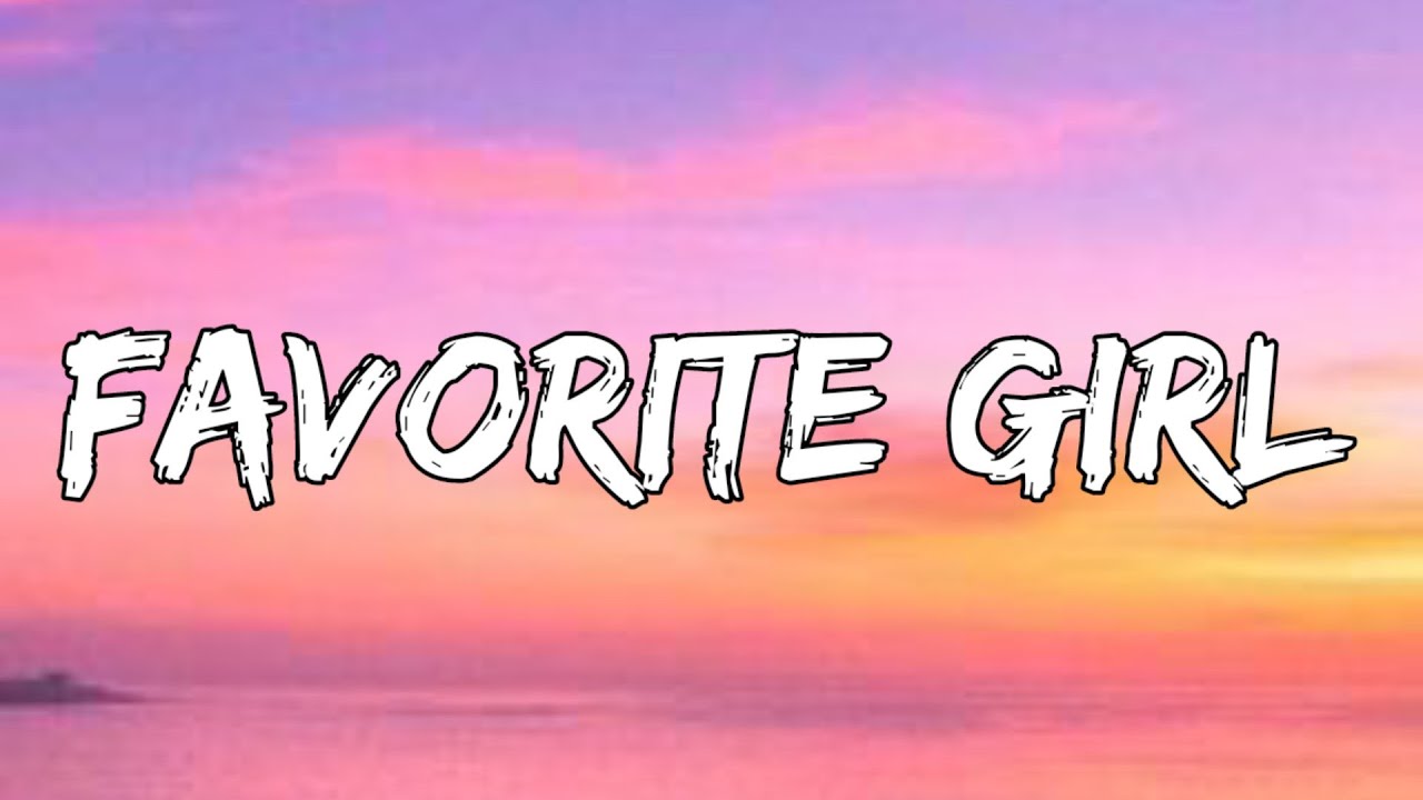 Justin Bieber - Favorite Girl (Lyrics) - YouTube