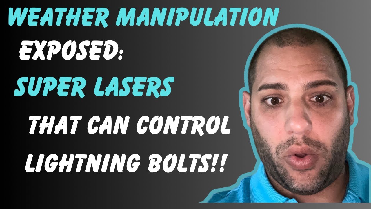 Weather Manipulation Exposed: Super Lasers that can control Lightning ...