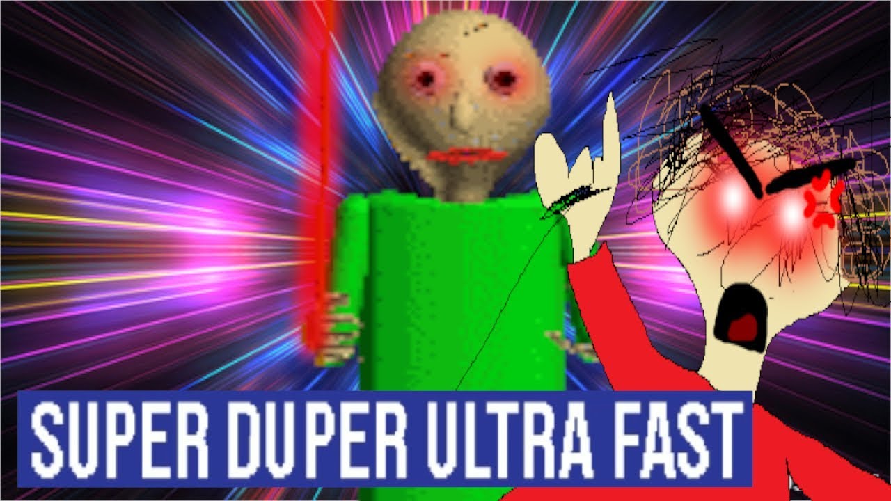 Baldi's Basics SUPER DUPER ULTRA FAST V1.6.2 - YouTube