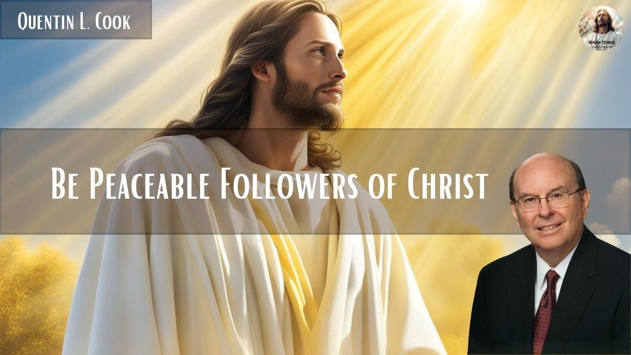 Be Peaceable Followers of Christ | Quentin L. Cook - YouTube