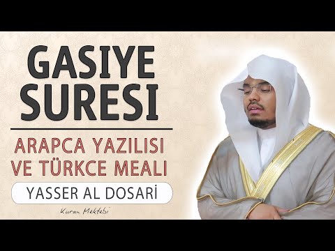 Gaşiye suresi anlamı dinle Yasser al Dosari (Gaşiye suresi arapça yazılışı okunuşu ve meali)