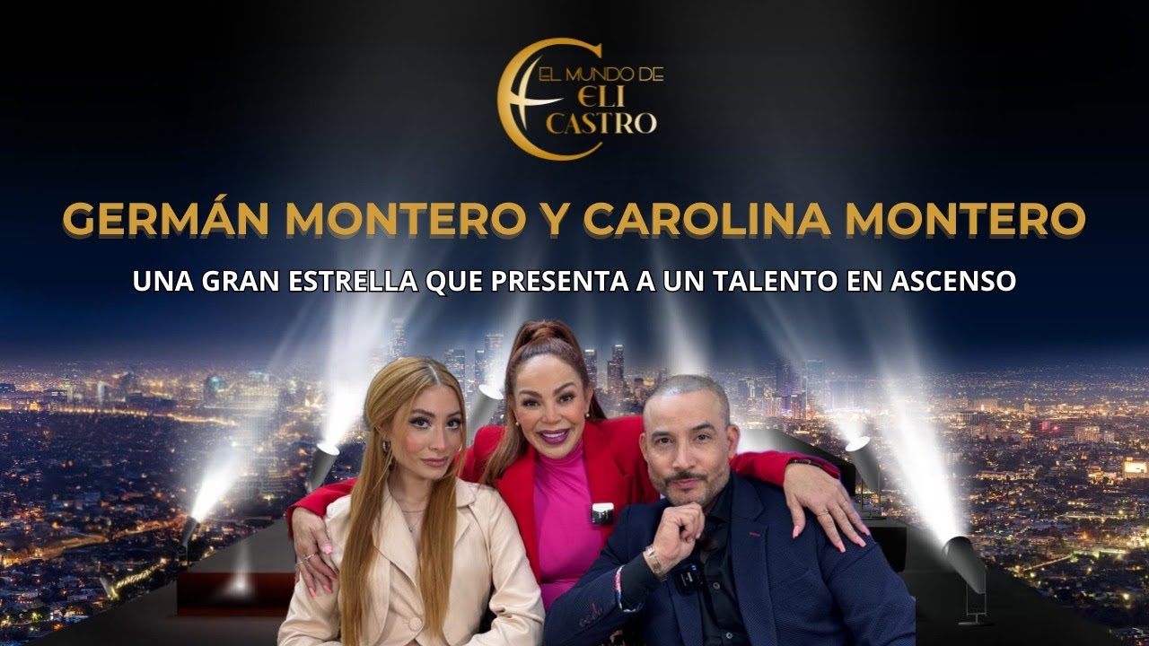EL MUNDO DE ELI CASTRO | EP 44. | Germán Montero y Carolina Montero parte 3 - YouTube
