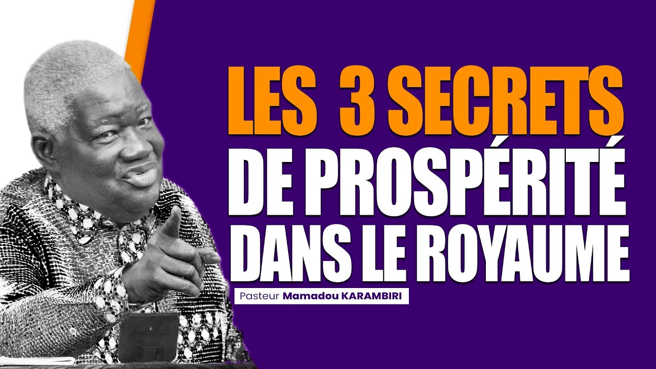 les trois secrets de prospérité dans le royaume de Dieu | Pst Mamadou P. KARAMBIRI - YouTube