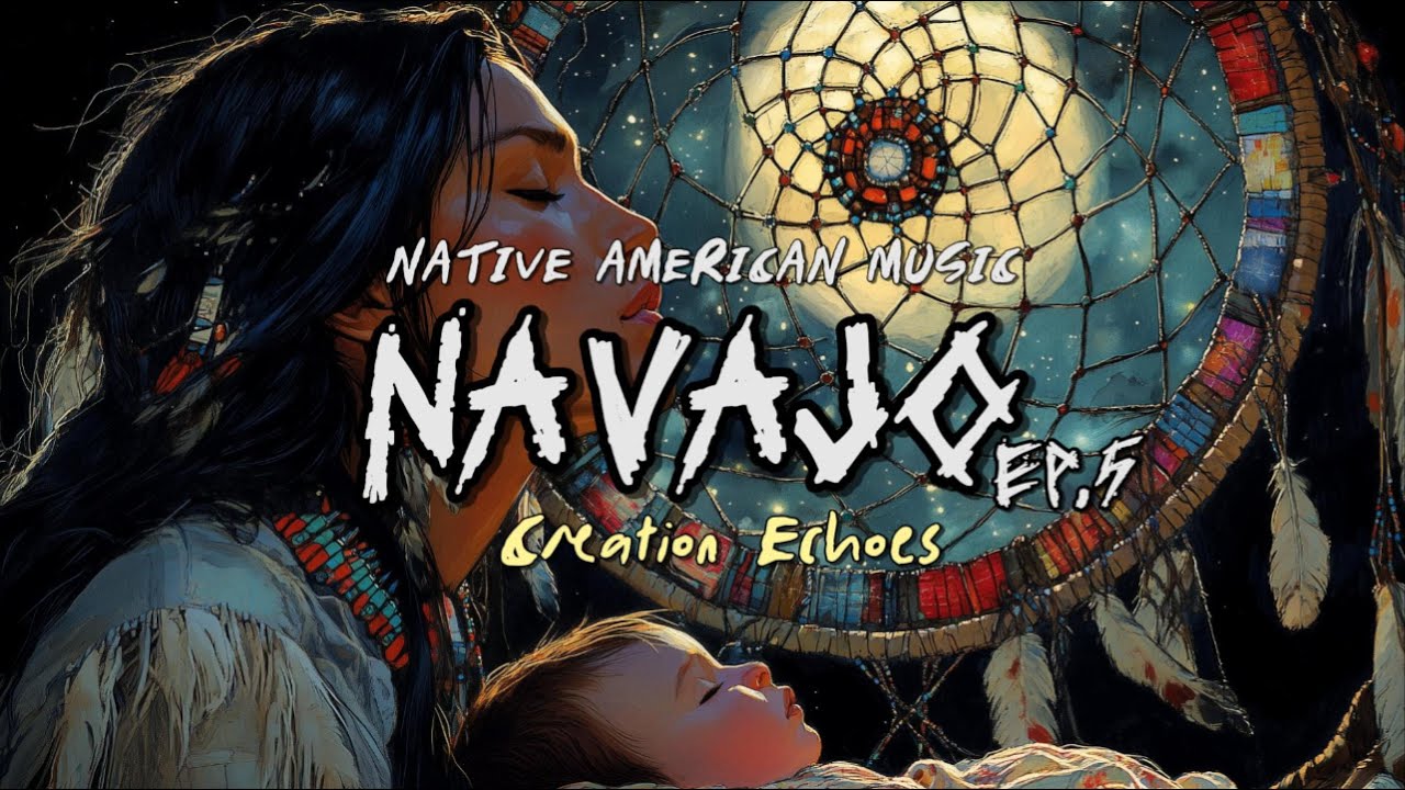 Navajo EP.5 - Ancient Native American Music & Creation Echoes - YouTube