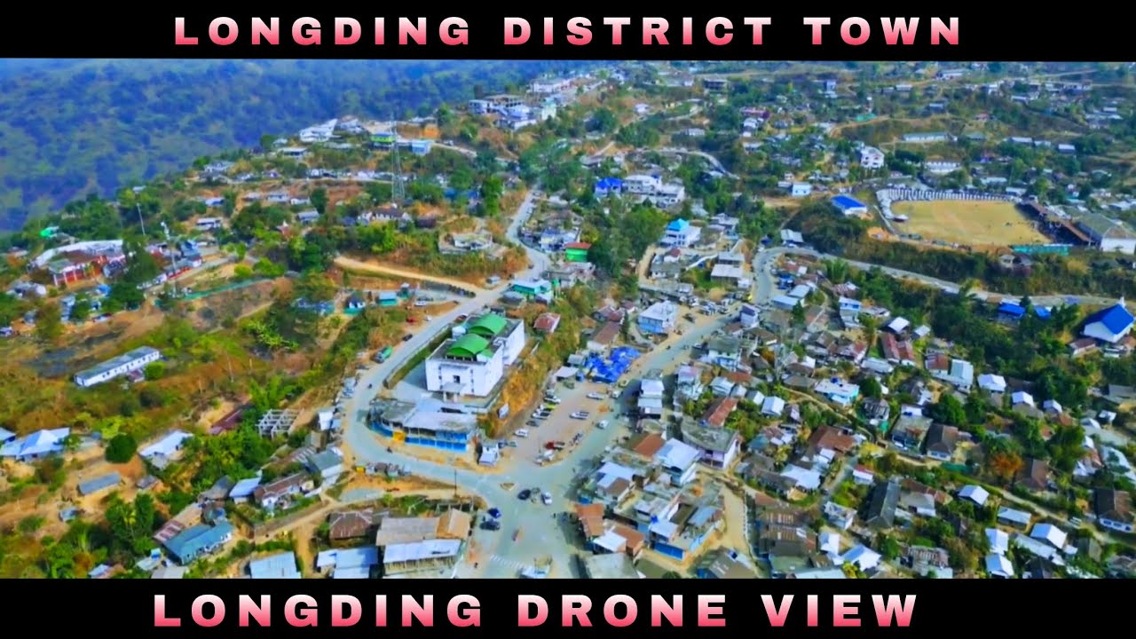 LONGDING TOWN BEST DRONE VIEW ARUNACHAL PRADESH NORTH EAST 🇮🇳🇮🇳 - YouTube