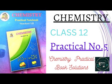 Practical No. 5 | Chemistry Practical Book | Class 12 - YouTube