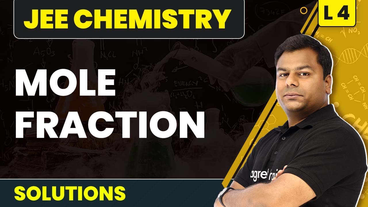 Mole Fraction Solutions L4 Concepts JEE Chemistry Class 12 mole-fraction-solutions-l4-concepts-jee-chemistry-class-12