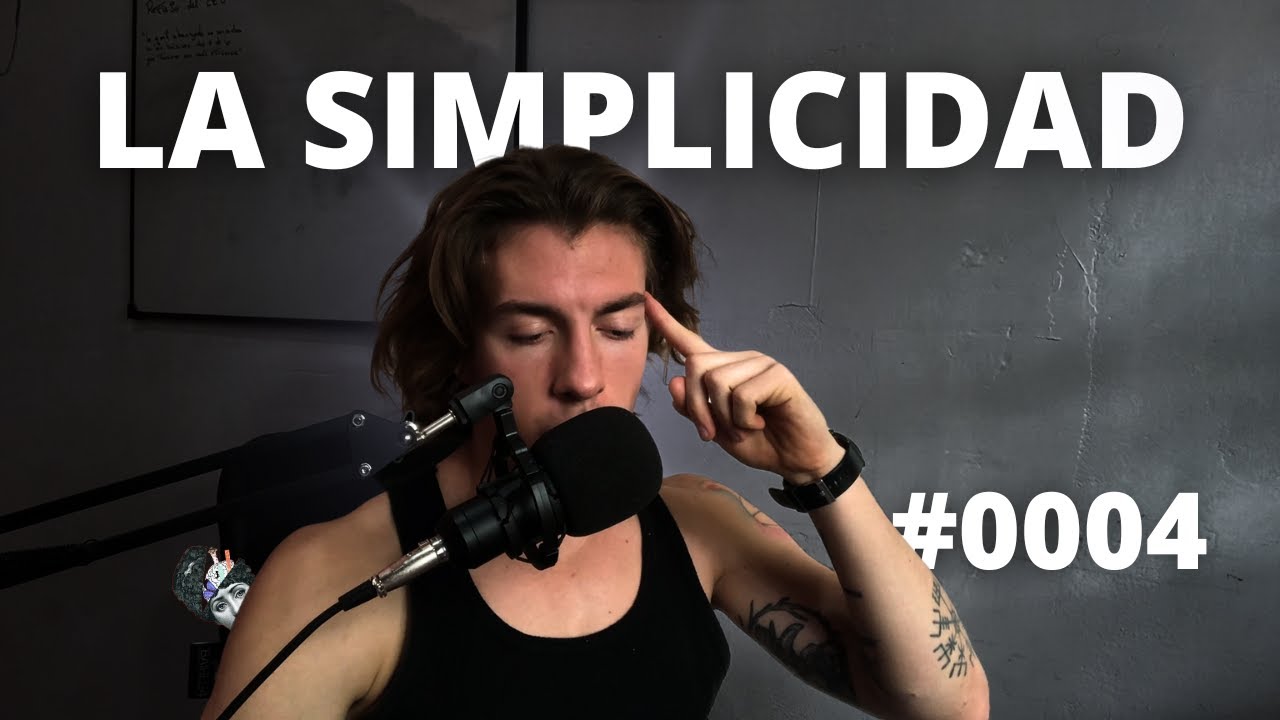 Podcast #0004 | La SIMPLICIDAD - YouTube