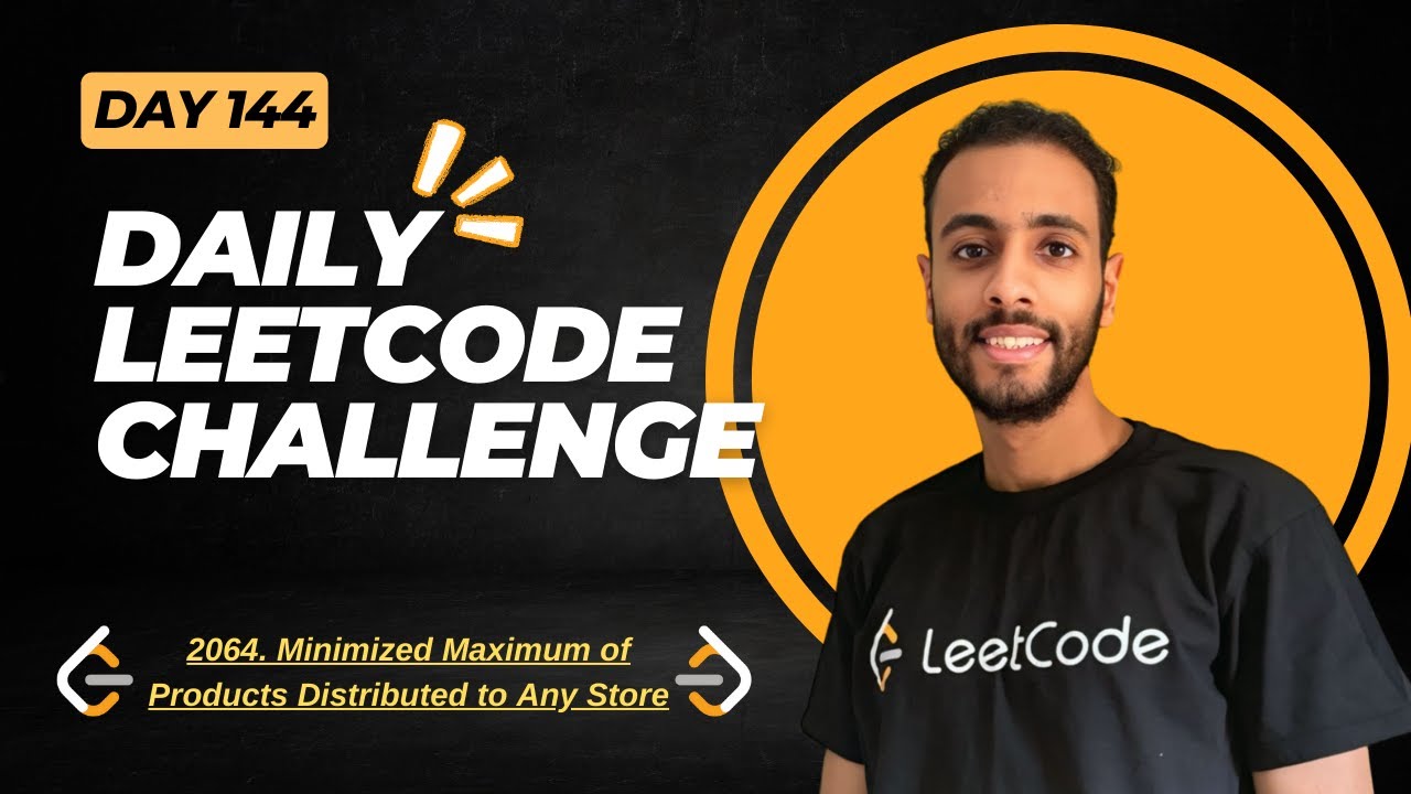 Day 144 | 2064. Minimized Maximum of Products Distributed to Any Store | C++ - Python بالعربي ...