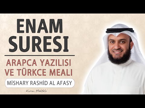 Enam suresi anlamı dinle Mishary Rashid al Afasy (Enam suresi arapça yazılışı okunuşu ve meali)