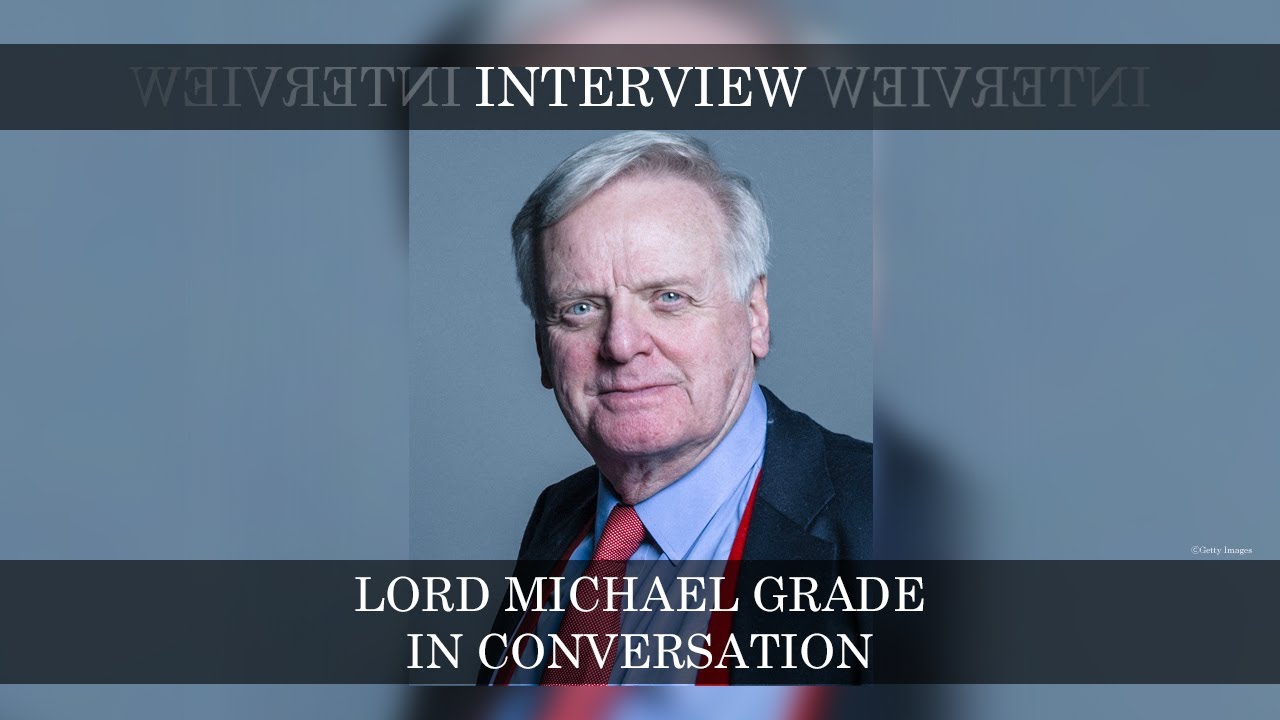 LORD MICHAEL GRADE - IN CONVERSATION - YouTube