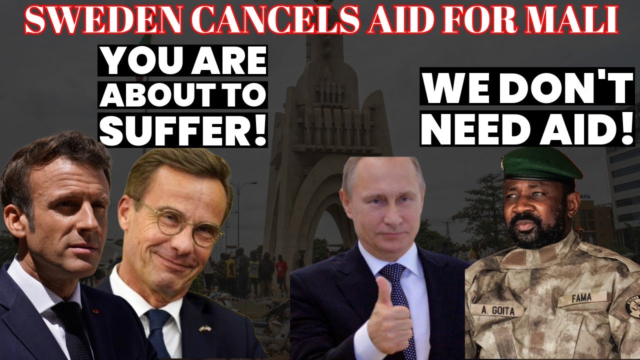 SWEDEN CANCELS AID TO MALI DUE TO THEIR SUPPORT FOR RUSSIA - YouTube