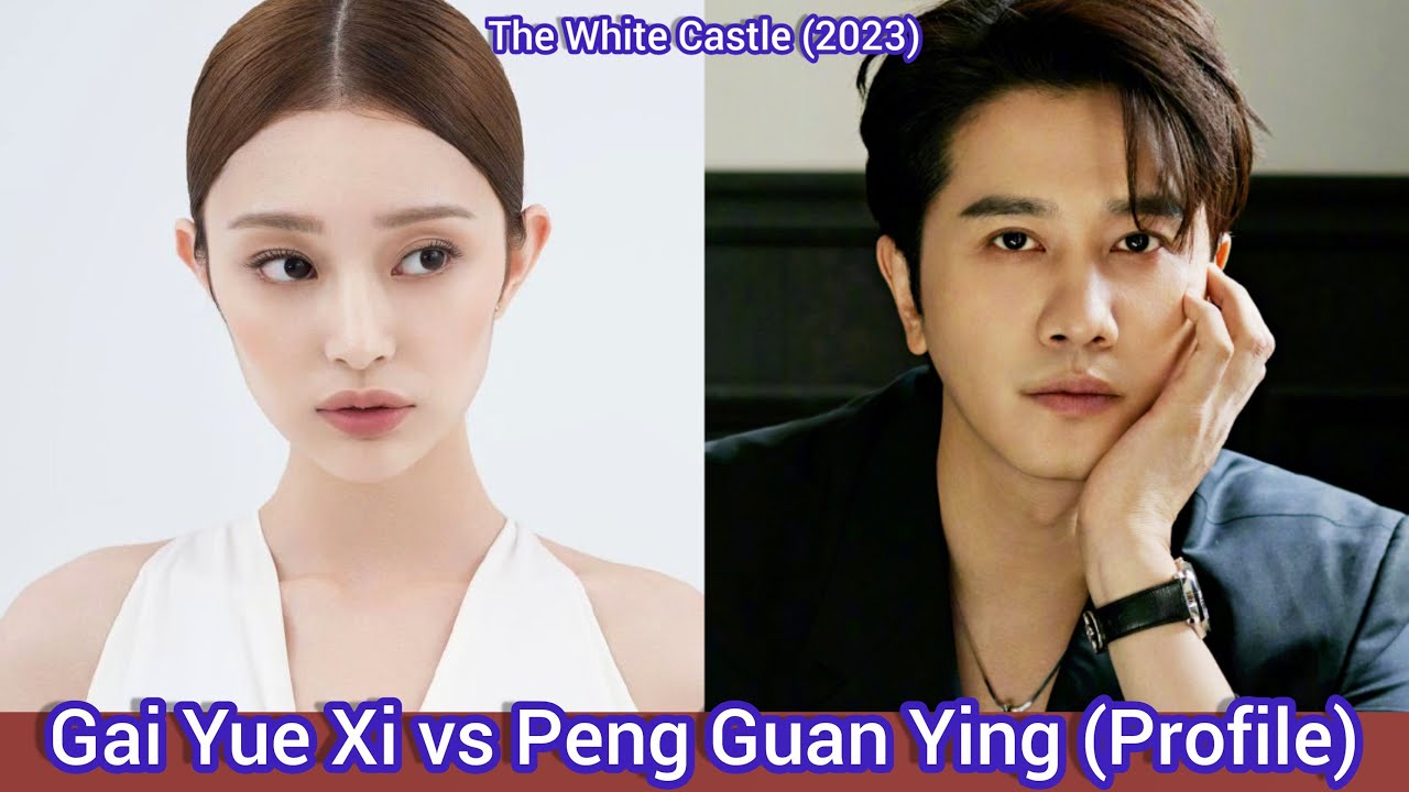 Peng Guan Ying vs Gai Yue Xi | The White Castle | Profile，Age ...