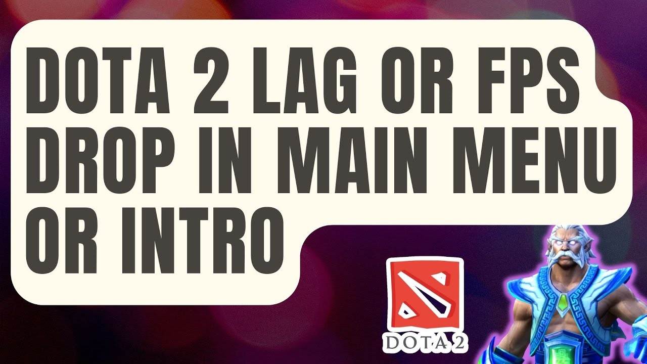 How To Fix Dota 2 Lag Or FPS Drop In Main Menu Or Intro [Updated 2024 ...