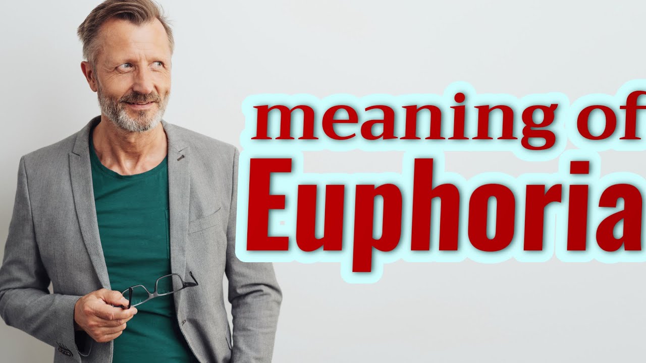 Euphoria | Definition of euphoria 📖 📖 📖 - YouTube