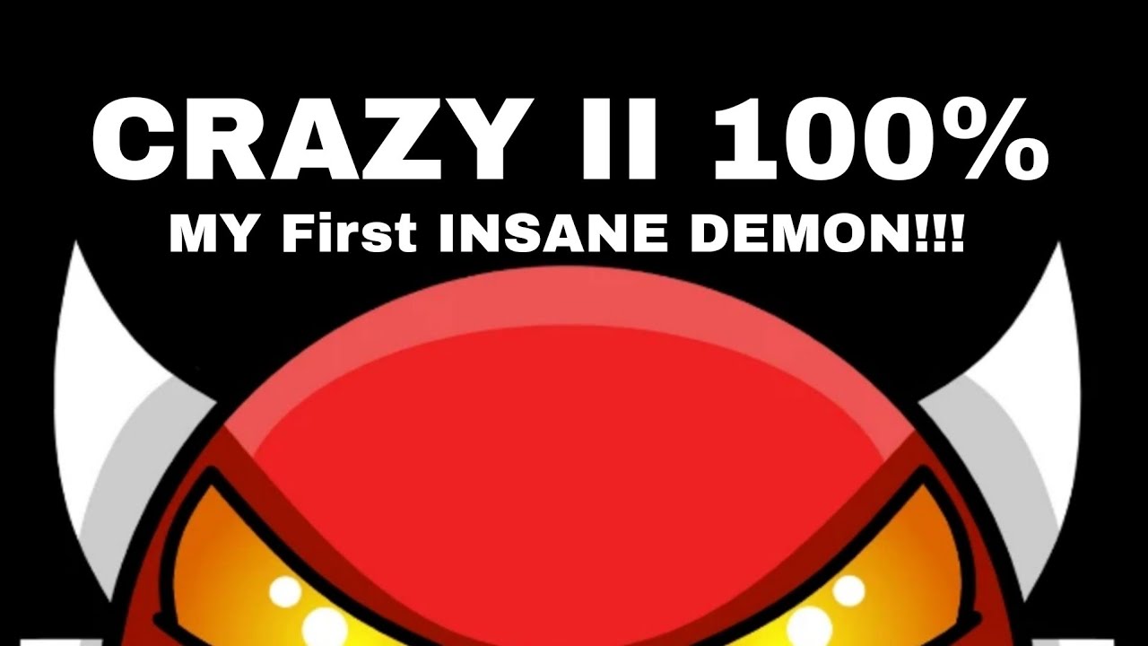 Crazy II 100% MY FIRST INSANE DEMON!!!! - YouTube