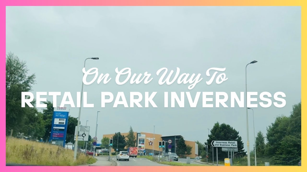 On Our Way To RETAIL PARK Inverness - YouTube
