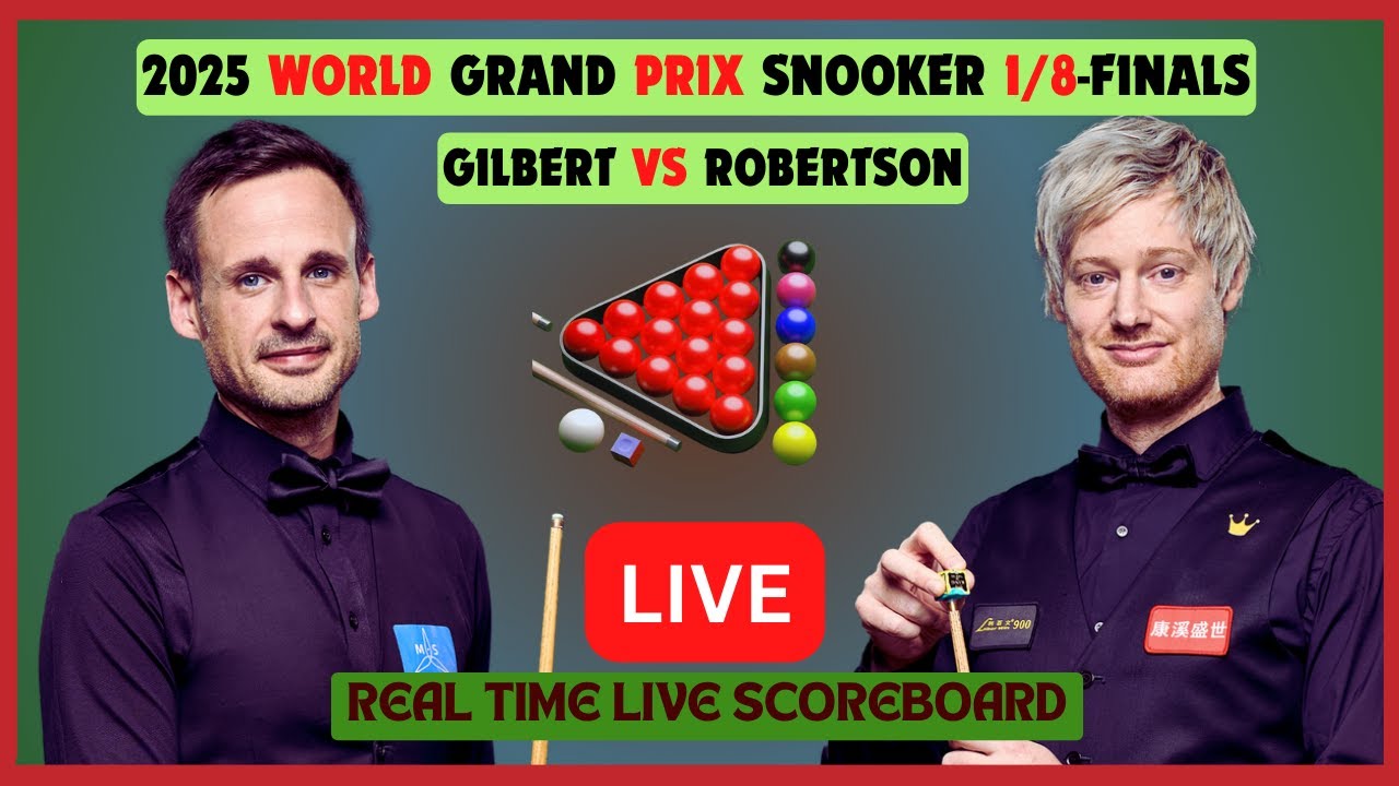 David Gilbert Vs Neil Robertson LIVE Score UPDATE 2025 World Grand Prix ...