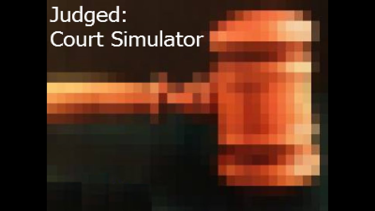 Judged: Court Simulator (I'm a pretend judge! YAY!) - YouTube