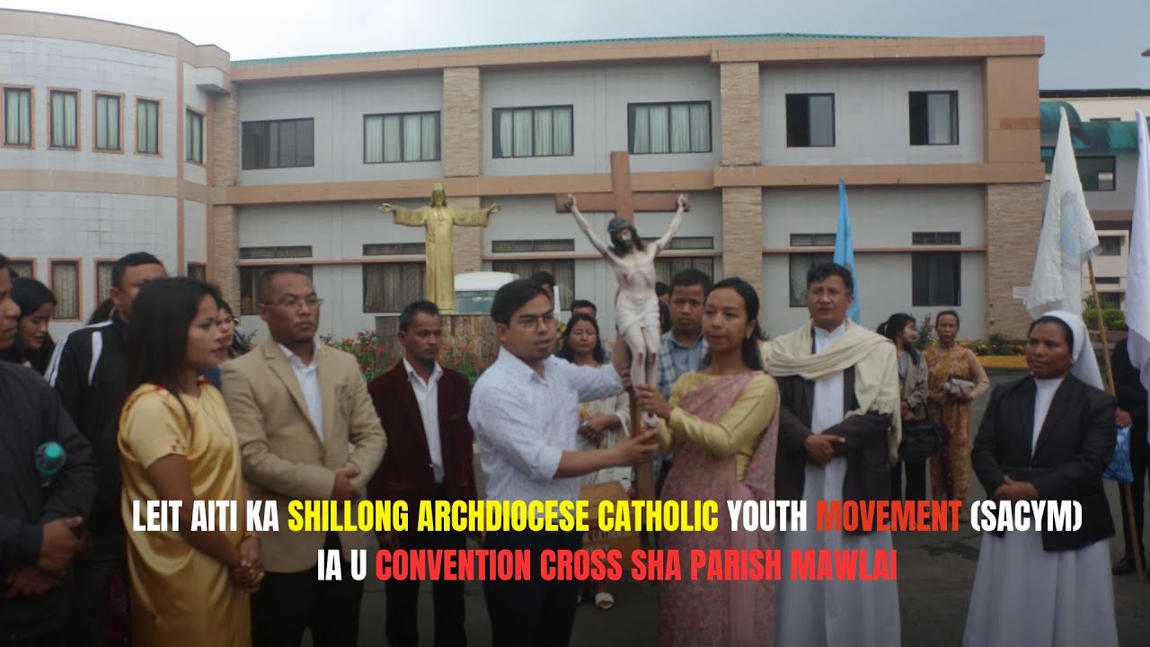 LEIT AITI KA SHILLONG ARCHDIOCESE CATHOLIC YOUTH MOVEMENT IA U ...