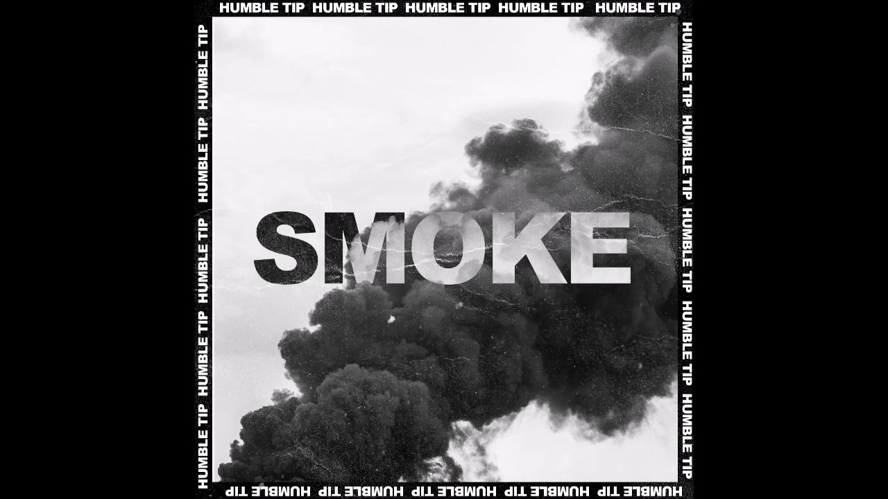 Humble Tip - Smoke - Audio - YouTube
