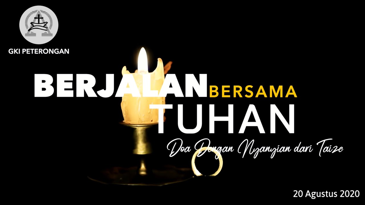 Berjalan Bersama Tuhan - Doa Dengan Nyanyian Dari Taize 20 Agustus 2020 ...