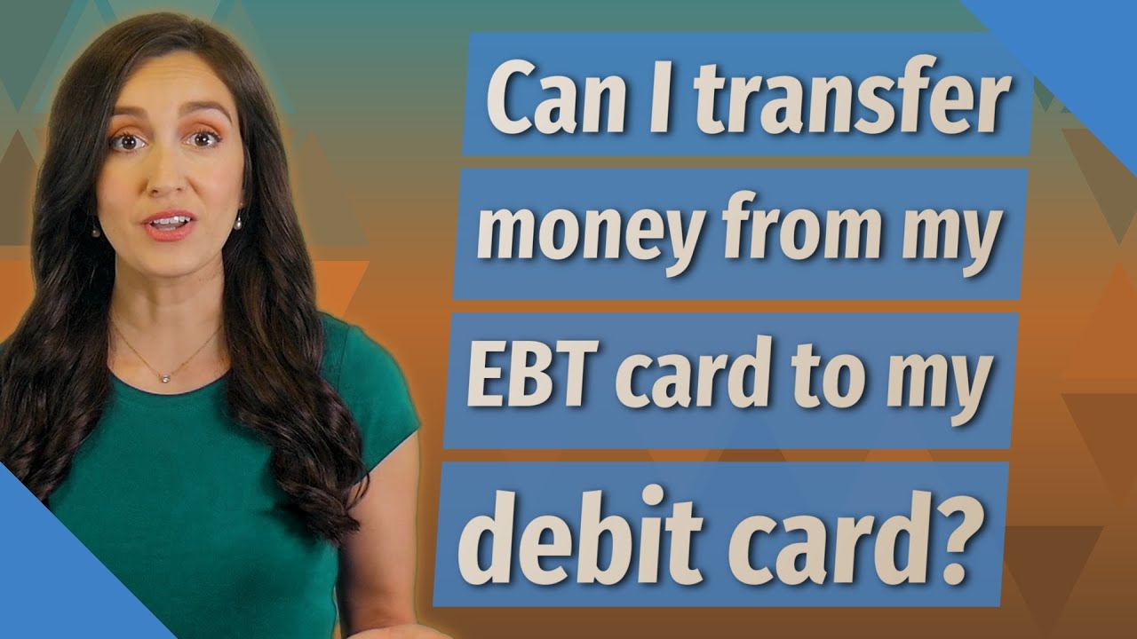 Can I transfer money from my EBT card to my debit card? - YouTube