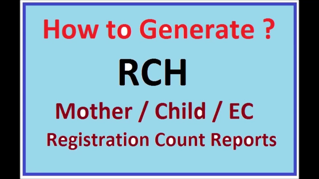 How to generate RCH Mother, Child, EC count Reports - YouTube