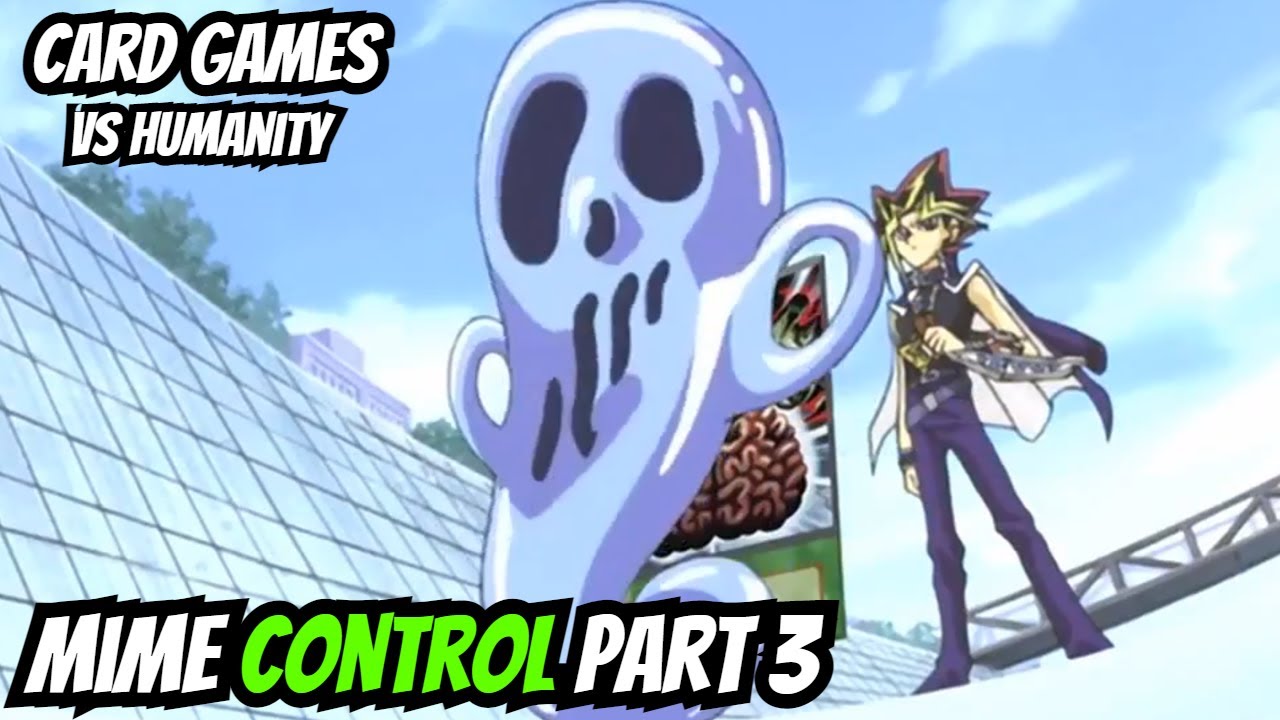 Card Games Vs Humanity Episode 67 (Yu-Gi-Oh! Mime Control - Part 3 ...