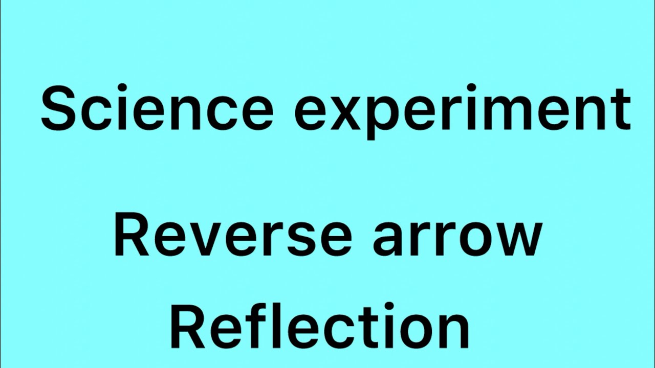 Reverse arrow reflection science experiment - YouTube